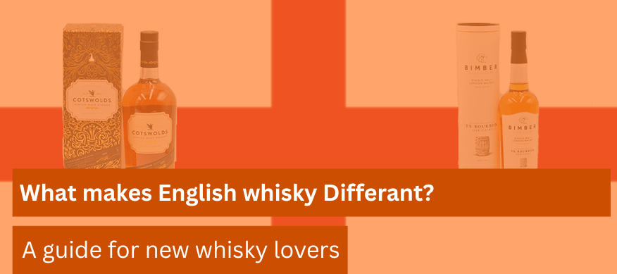 What Makes English Whisky Different? A Guide for New Whisky Lovers
